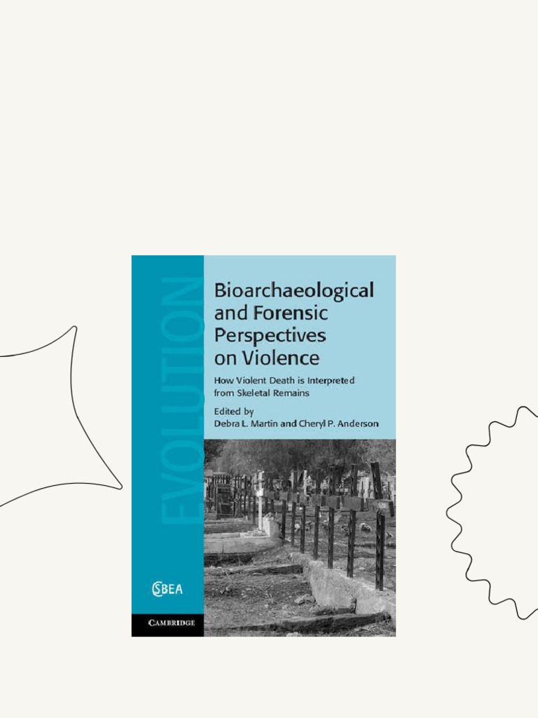 Bioarchaeological and Forensic Perspectives On Violence How Violent ...