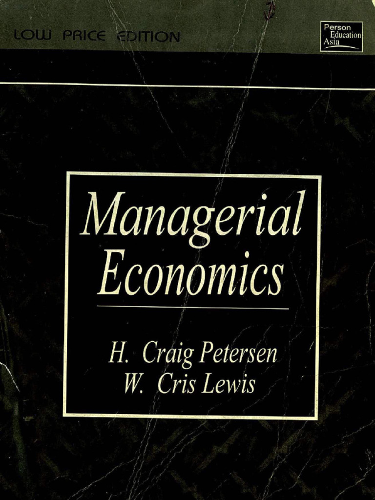Managerial Economics by Craig H Petersen, W. Cris Lewis | PDF | Demand | Elasticity (Economics)