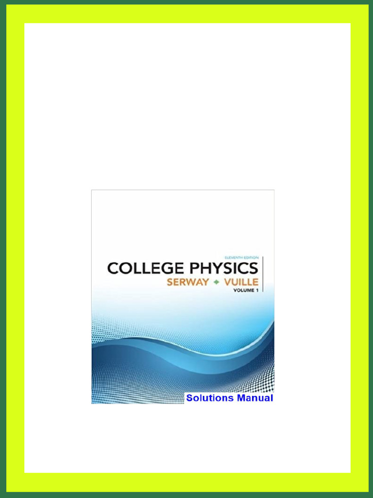 College Physics Volume 1 11th Edition Serway Solutions Manual Download | PDF | Physics