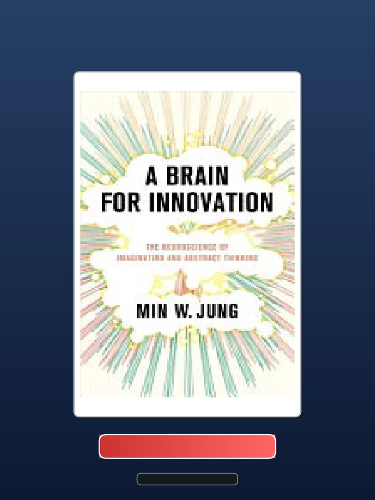 A Brain For Innovation The Neuroscience of Imagination and Abstract ...