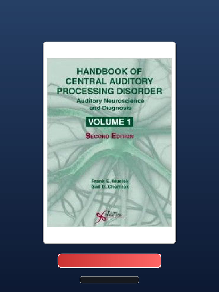 Handbook of Central Auditory Processing Disorder 2nd Edition Volume I Auditory Neuroscience and ...