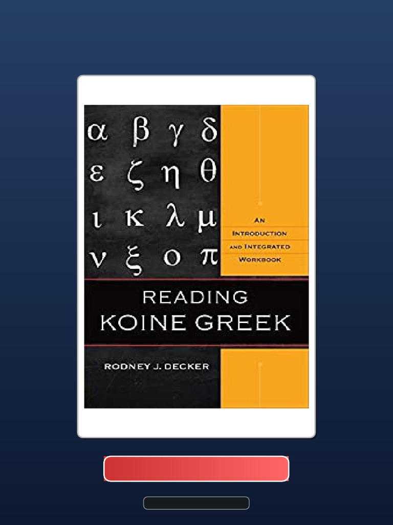 Reading Koine Greek An Introduction and Integrated Workbook Official ...