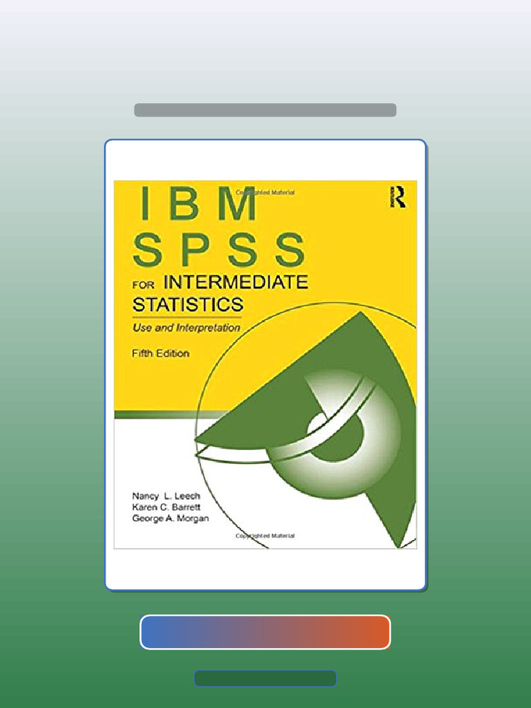 IBM SPSS For Intermediate Statistics Use and Interpretation 5th Leech ...