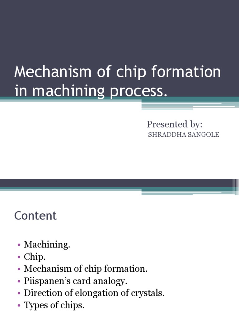 Mechanism of Chip Formation in Machining Process.: Presented by | PDF ...