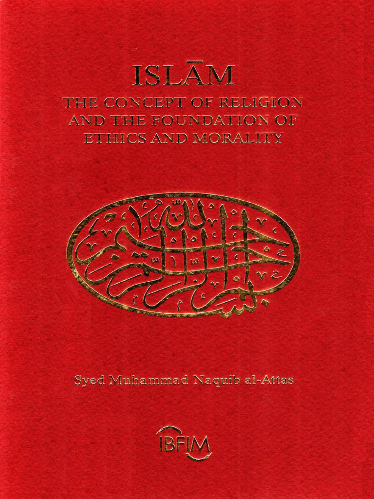Islam The Concept of Religion and The Foundation of Ethics and Morality ...