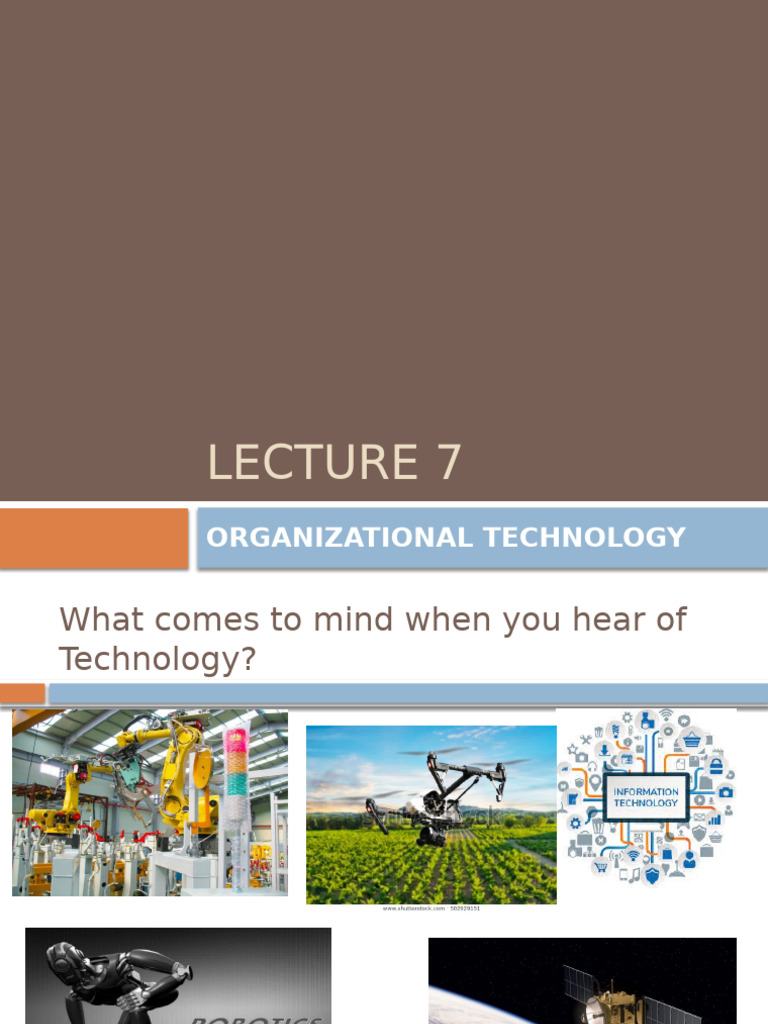 Lecture 7 Organizational Technology | PDF | Mass Production | Knowledge