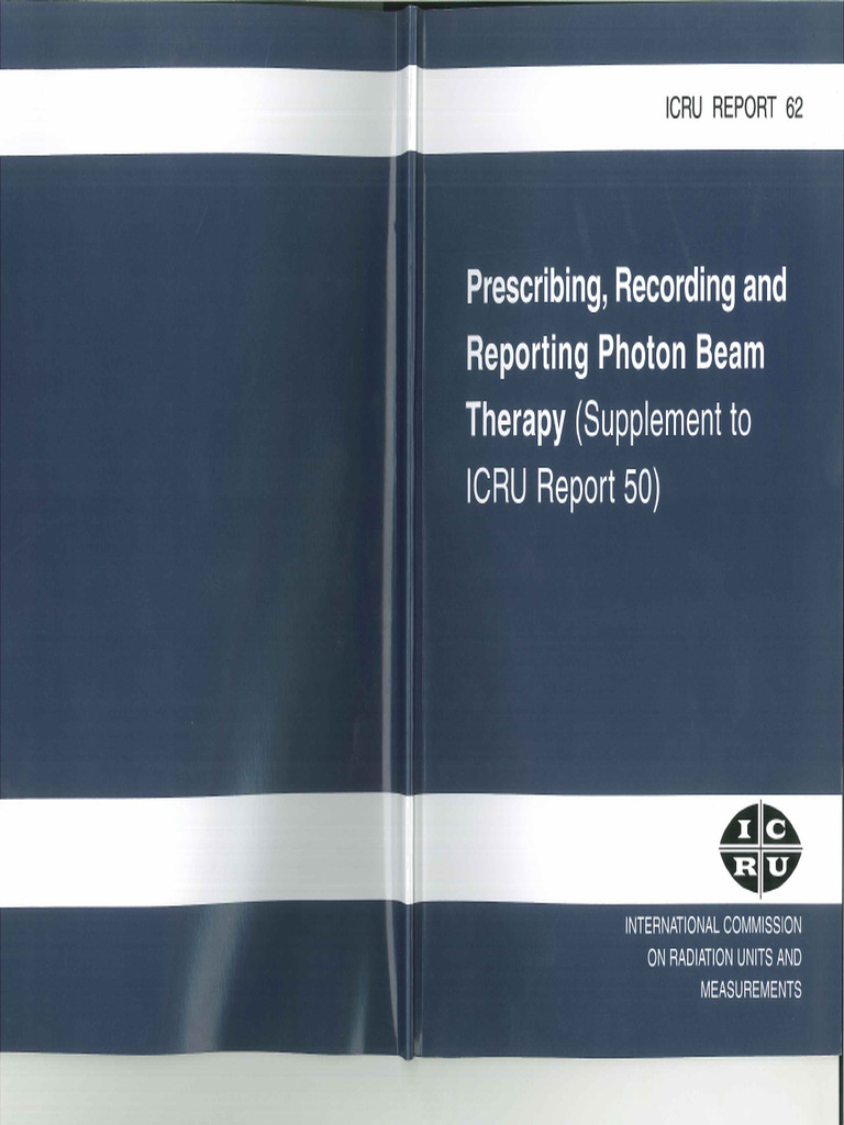ICRU Report 62 - Prescribing, Recording and Reporting Photon Beam ...
