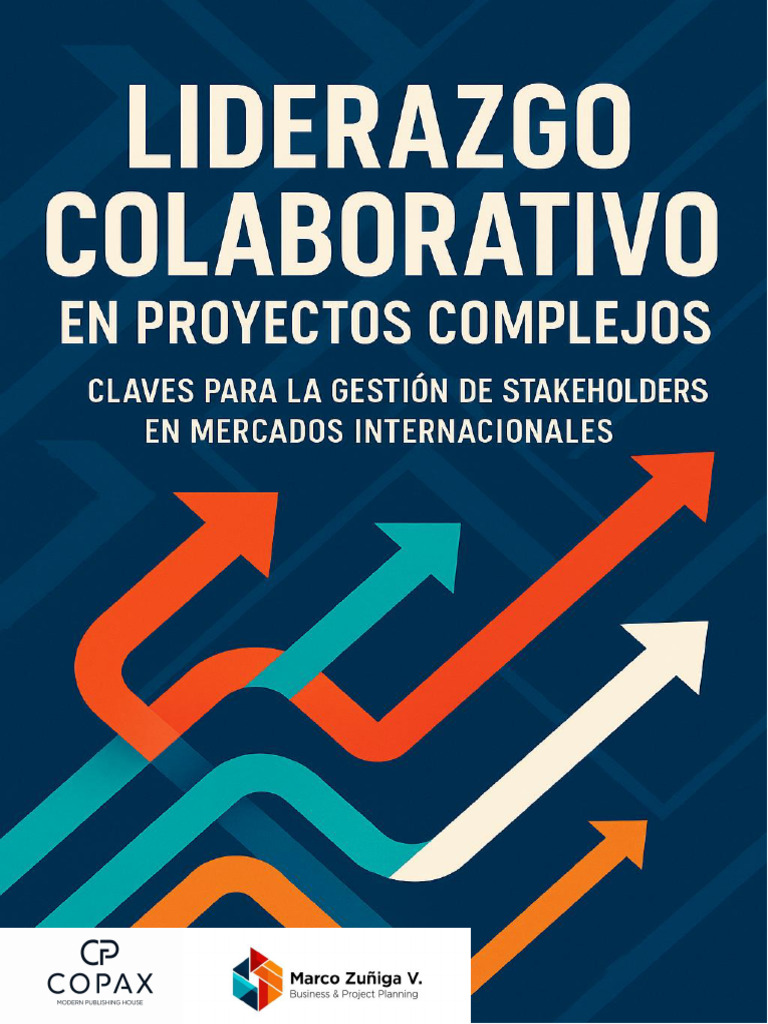 LIDERAZGO COLABORATIVO EN PROYECTOS COMPLEJOS: CLAVES PARA LA GESTIÓN ...