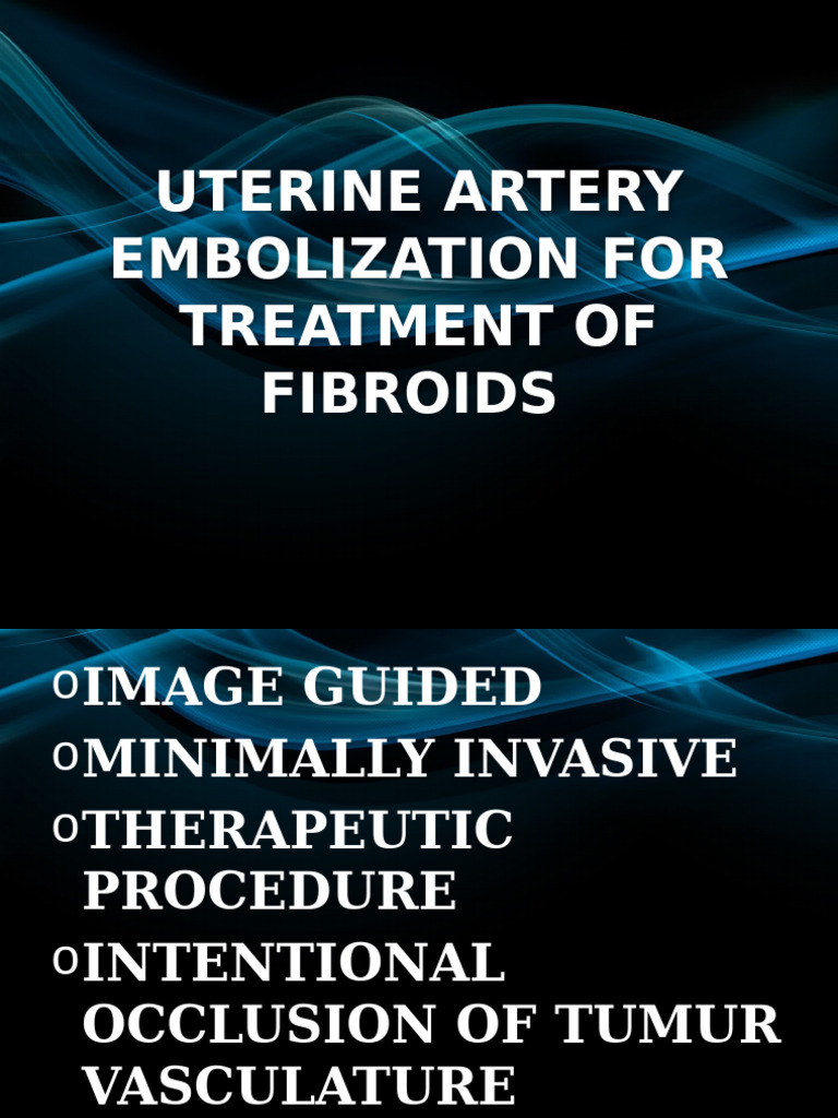 Uterine Artery Embolization For Treatment of Fibroids | PDF