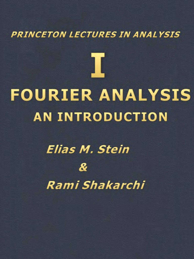 Stein - Fourier Analysis - An Introduction (Princeton, 2003) | PDF Stein - Fourier Analysis - An Introduction (Princeton, 2003) | PDF