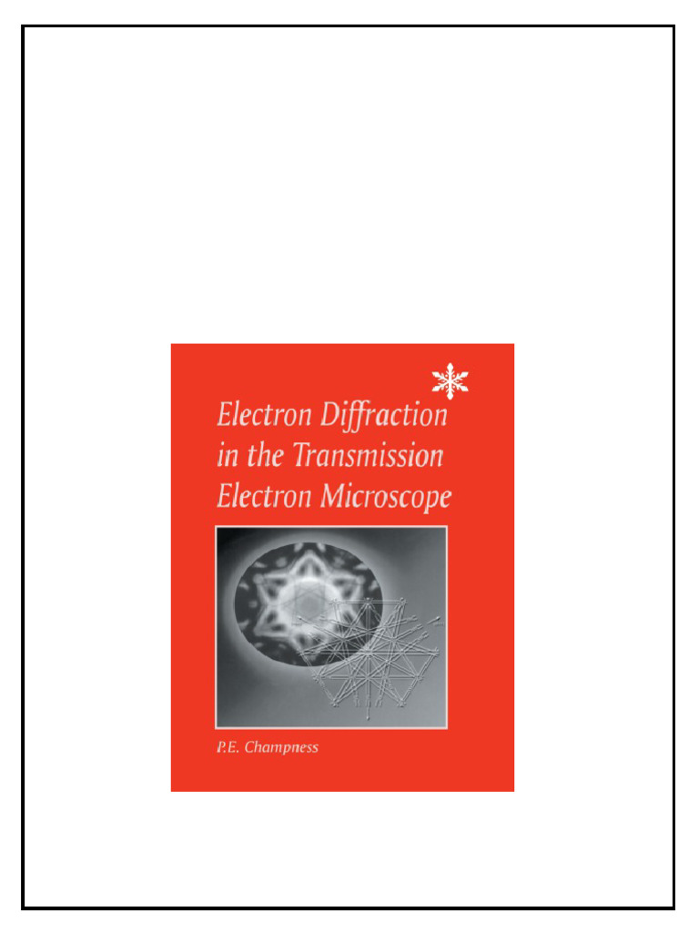 Electron Diffraction in The Transmission Electron Microscope Champness ...