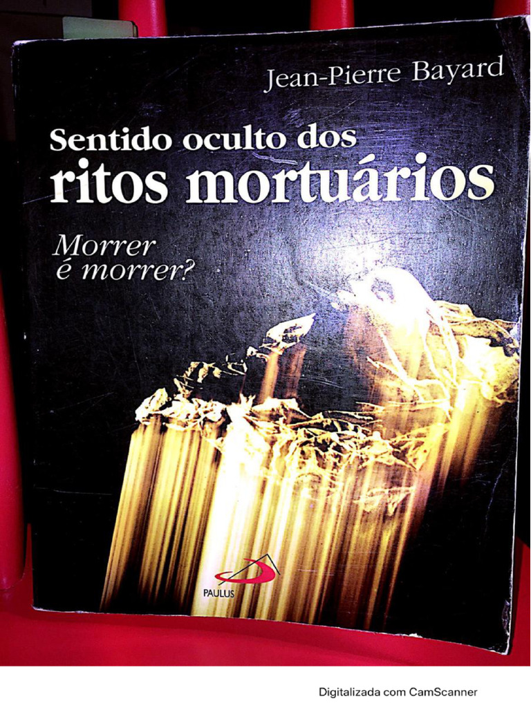 Jean-Pierre Bayard - O Sentido Oculto Dos Ritos Mortuários (LIVRO) | PDF