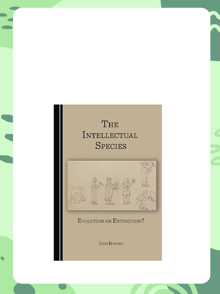 The Intellectual Species: Evolution or Extinction? 1st Edition John ...