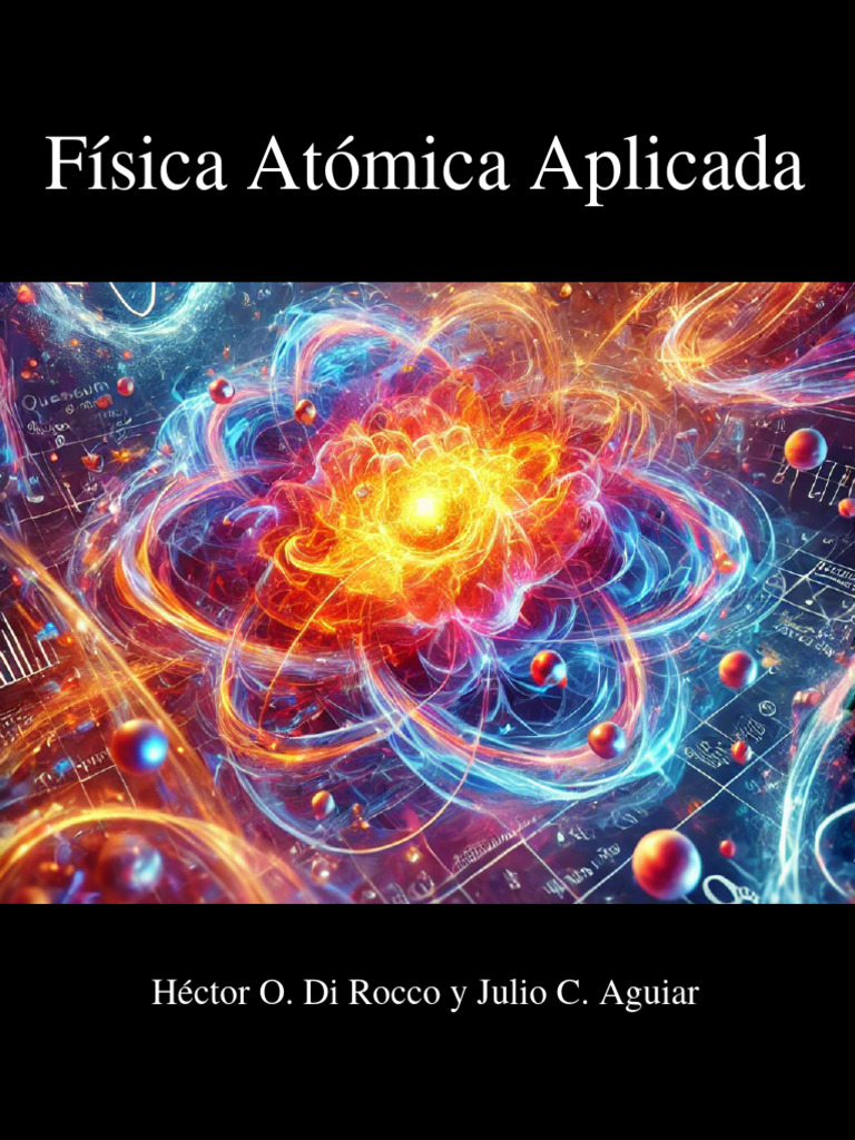 Héctor O. Di Rocco and Julio C. Aguiar - Física Atómica Aplicada (2025 ...