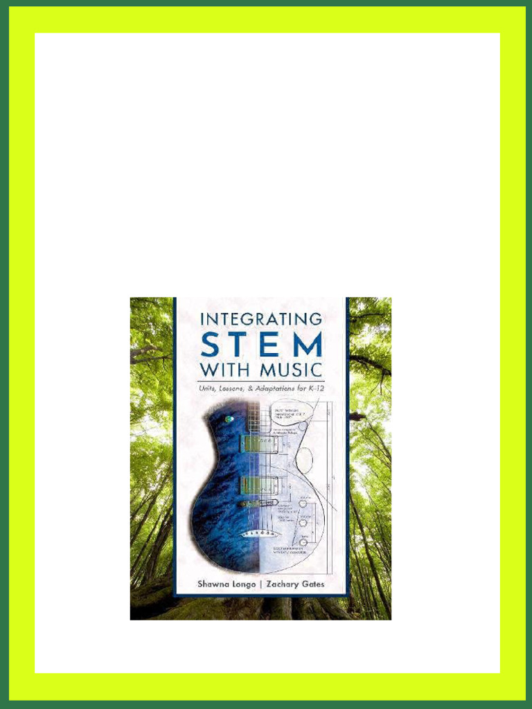 Integrating STEM With Music: Units, Lessons, and Adaptations For K-12 ...