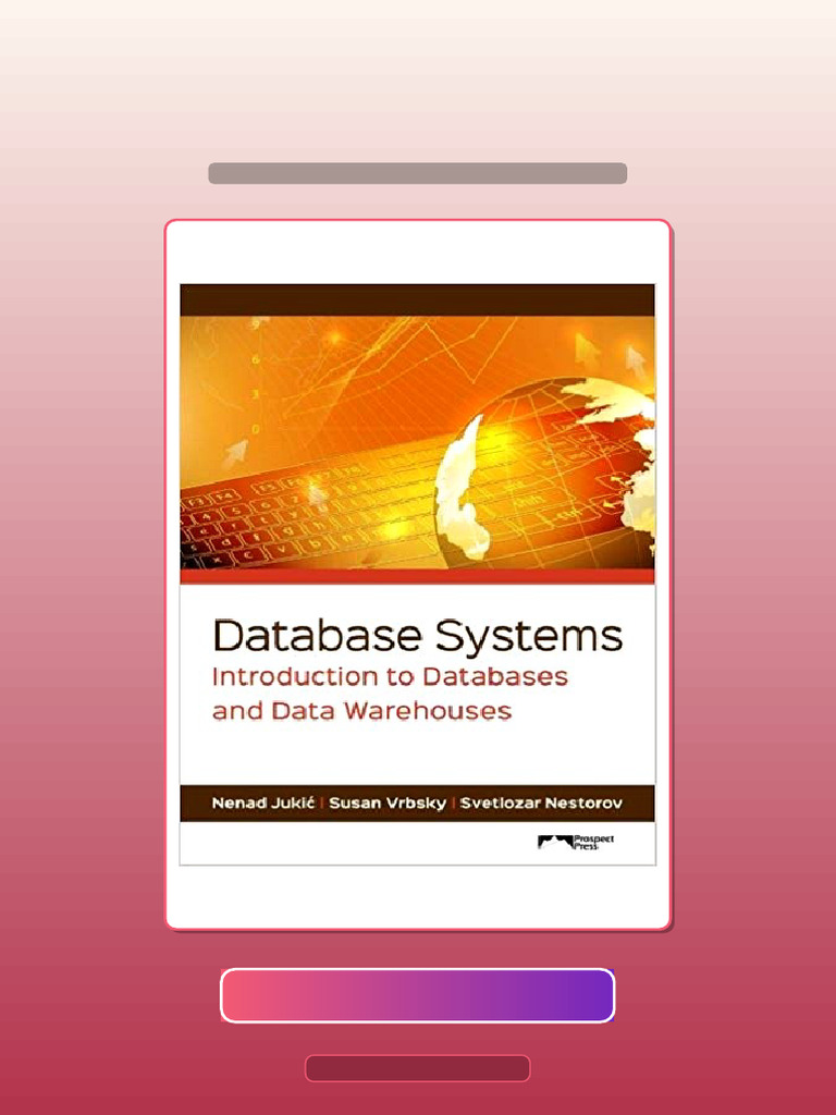 Database Systems Introduction To Databases and Data Warehouses by Nenad Jukic Susan Vrbsky ...