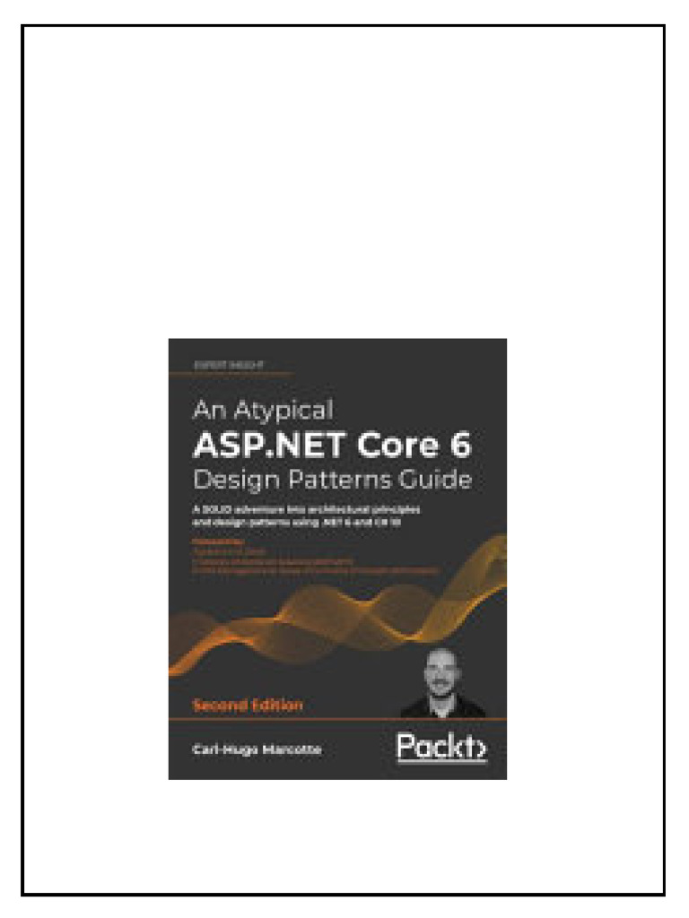 An Atypical Aspnet Core 6 Design Patterns Guide A Solid Adventure Into Architectural Principles ...
