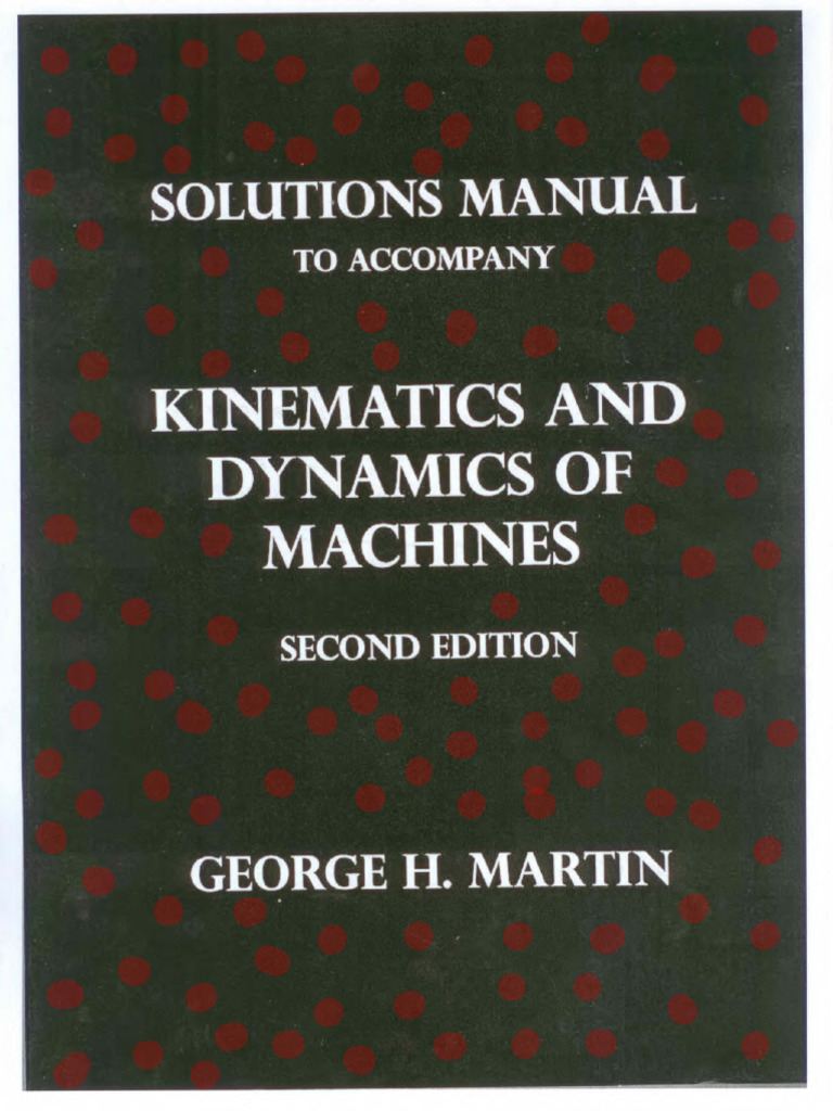 Kinematics and Dynamics of Machines Solution Manual - George H.martin | PDF