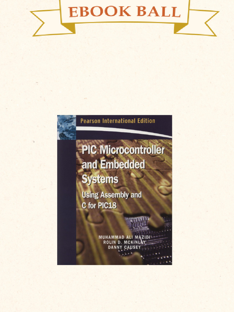 PIC Microcontroller and Embedded Systems Using Assembly and C For Pic18 1st Edition by Muhammad ...
