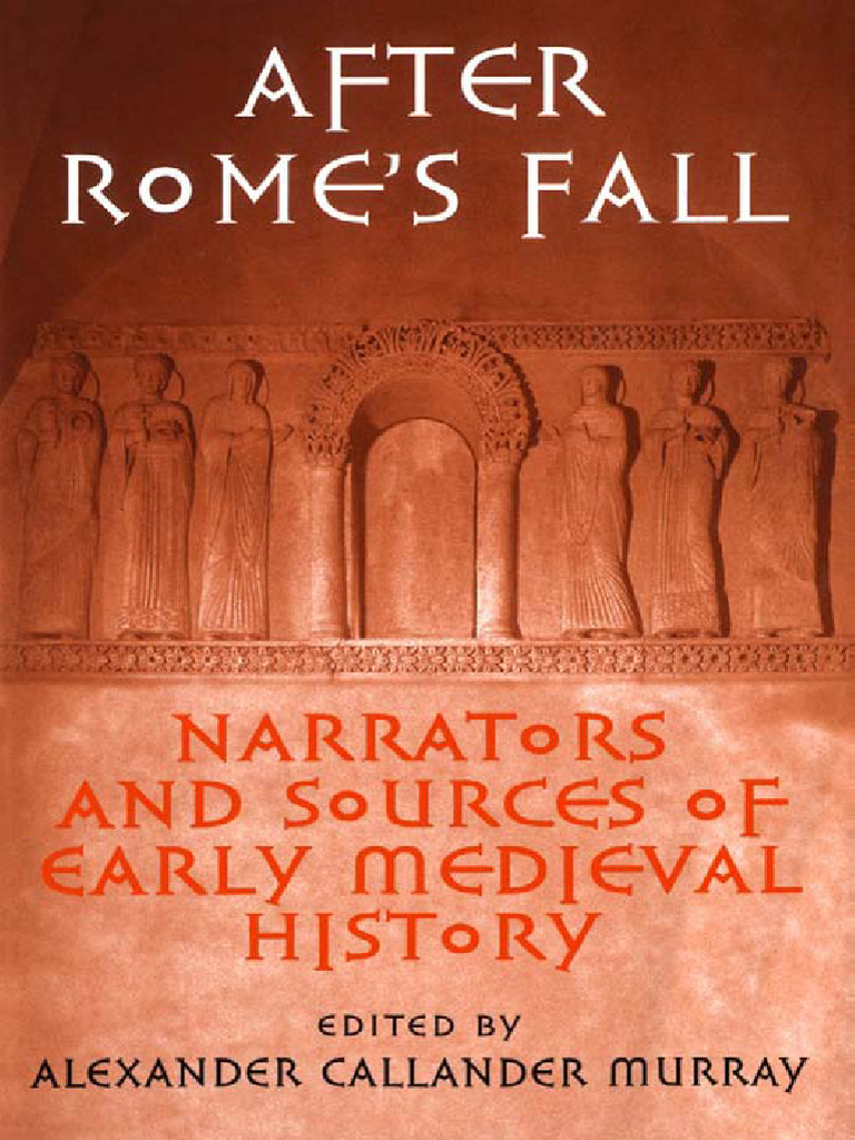 Alexander Callander Murray - After Rome's Fall. Narrators and Sources ...