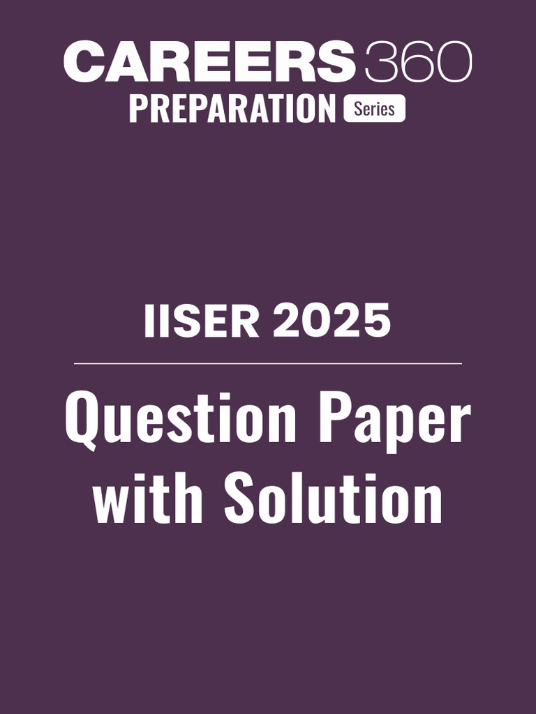 IISER 2025 Question Paper With Solution - 1751189919207 | PDF ...