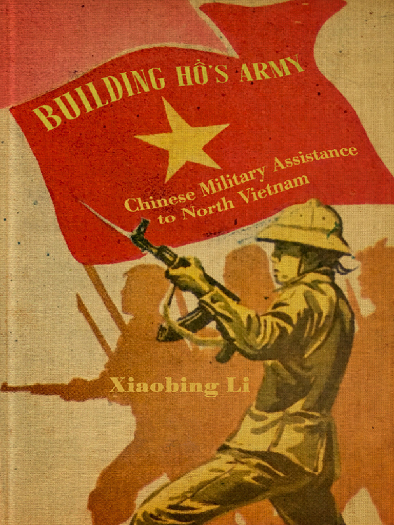 Building Ho's Army Chinese Military Assistance To North Vietnam ...