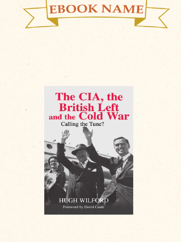 The CIA The British Left and The Cold War Calling The Tune 1st Edition Hugh Wilford Download | PDF