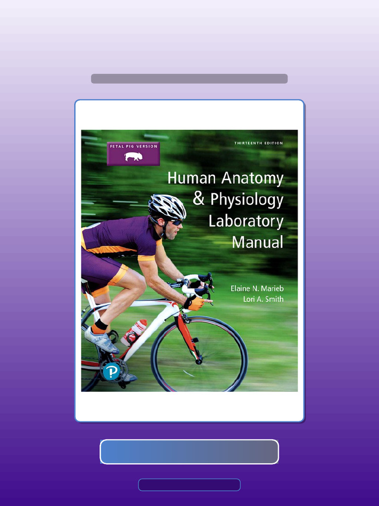 Human Anatomy Physiology Laboratory Manual Fetal Pig Version 13th Edition by Elaine MariebLori ...