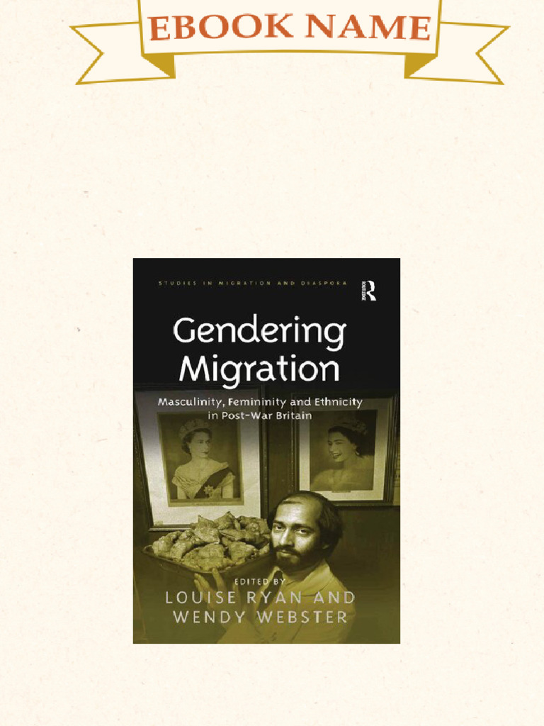 Gendering Migration Masculinity Femininity and Ethnicity in Post War ...