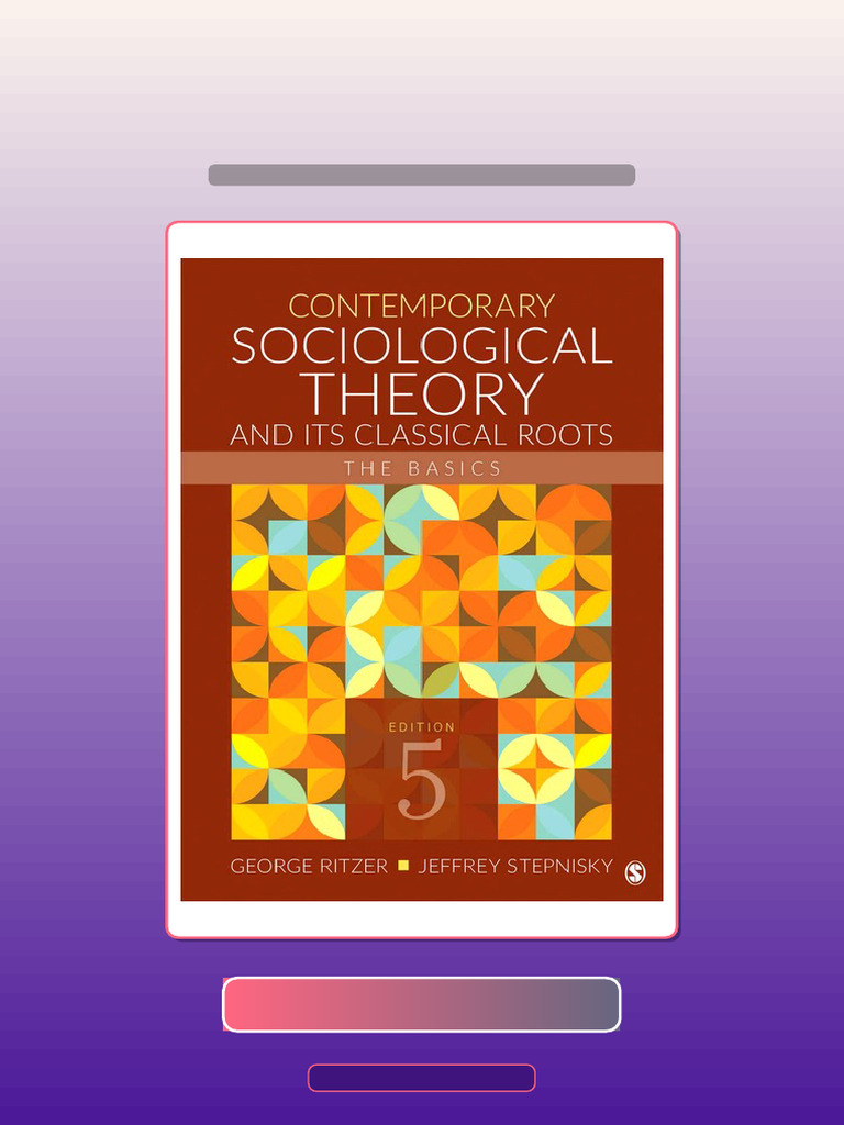 Contemporary Sociological Theory and Its Classical Roots The Basics 5th Edition by George ...