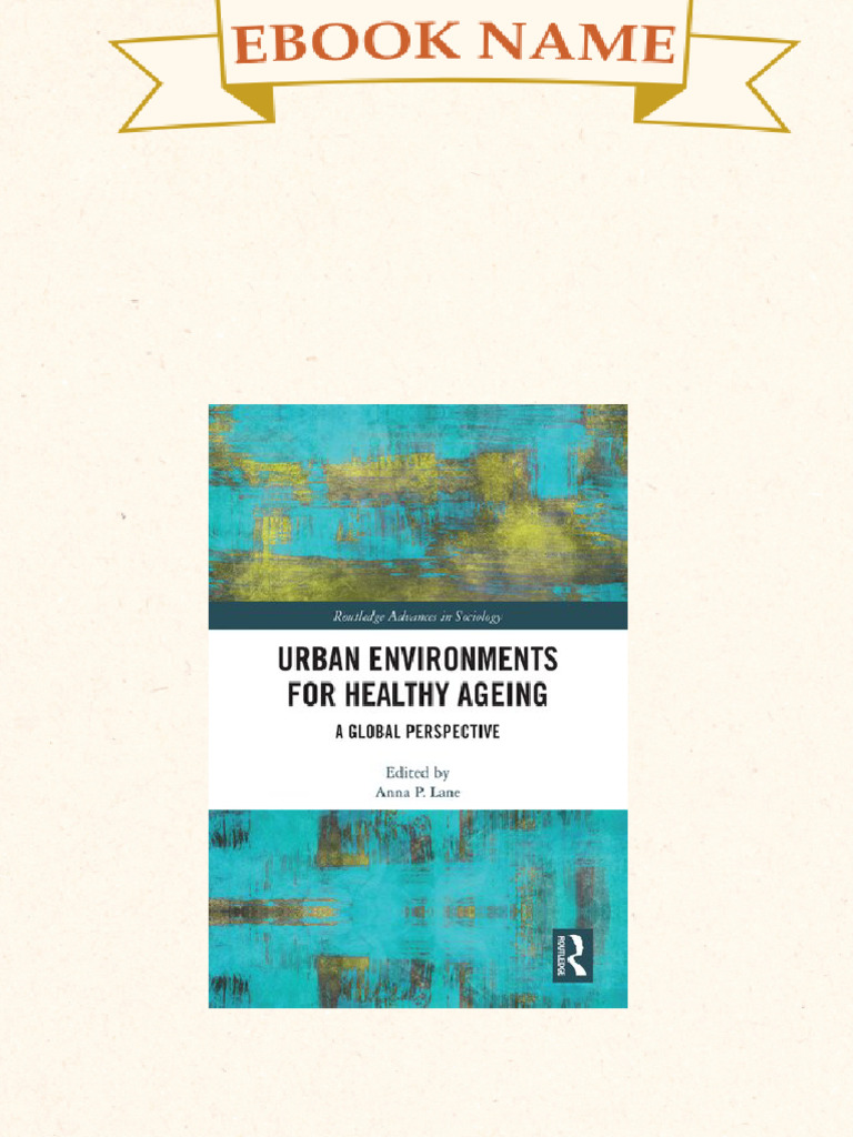 Urban Environments For Healthy Ageing A Global Perspective 1st Edition ...