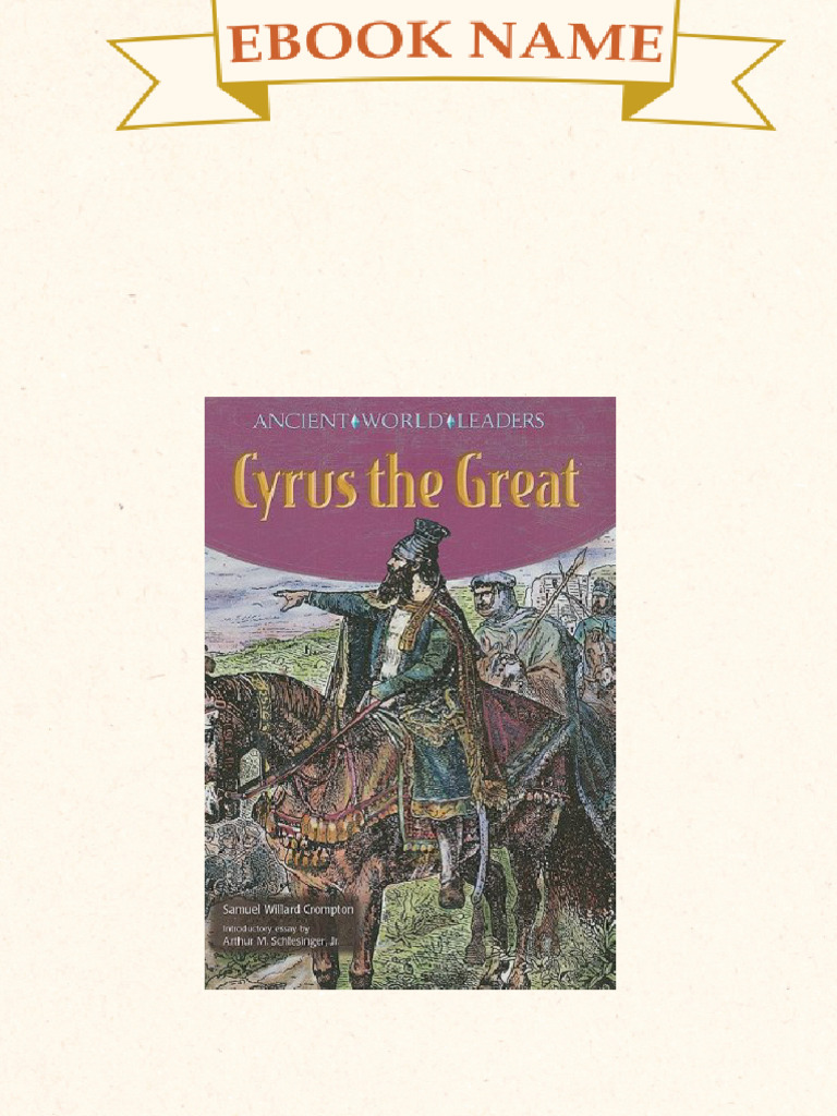 Cyrus The Great Ancient World Leaders 1st Edition Samuel Willard ...