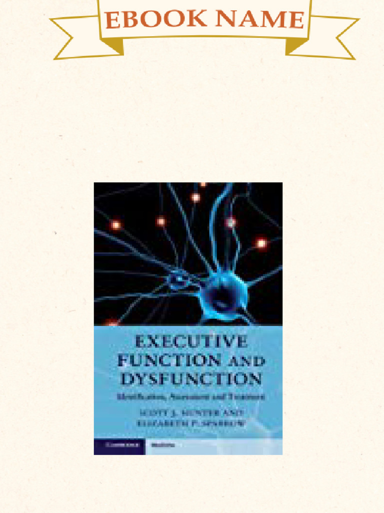 Executive Function and Dysfunction Identification Assessment and Treatment Scott J. Hunter ...