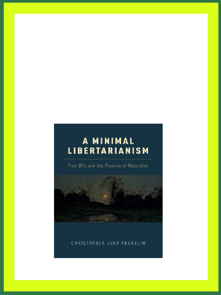 A Minimal Libertarianism: Free Will and The Promise of Reduction ...