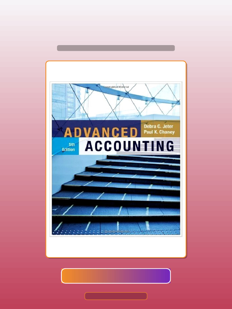 Advanced Accounting 5th Edition Debra Jeter | PDF | Generally Accepted Accounting Principles ...