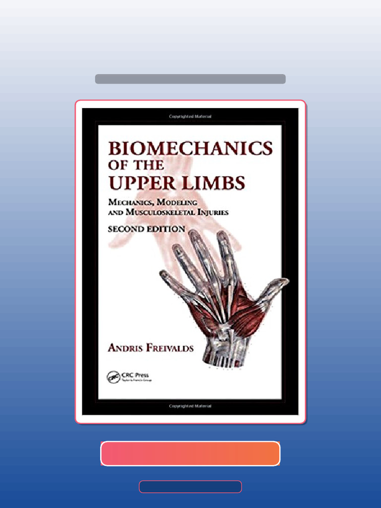 Biomechanics of The Upper Limbs Mechanics Modeling and Musculoskeletal Injuries 2nd Freivalds ...