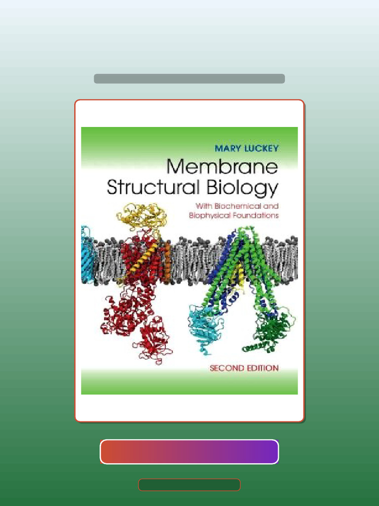 Membrane Structural Biology With Biochemical and Biophysical ...