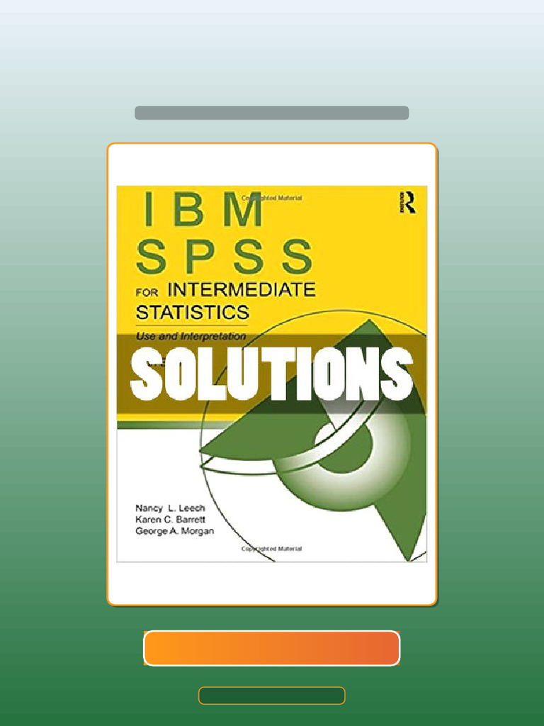 Solutions Ibm Spss For Intermediate Statistics Use And Interpretation 5 Ed Leech Pdf Spss