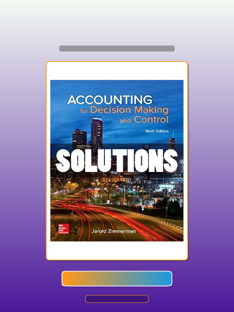 Solutions Accounting For Decision Making and Control 9 Ed Zimmerman | PDF | Multiple Choice ...