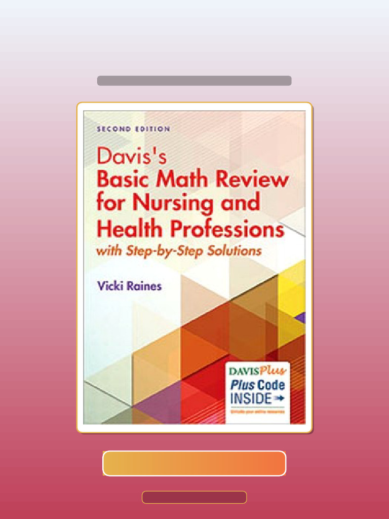 Daviss Basic Math Review For Nursing and Health Professions With StepbyStep 2nd Editon Vicki ...