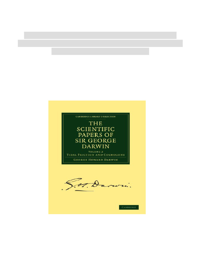 The Scientific Papers of Sir George Darwin Tidal Friction and Cosmogony 1st Edition George ...