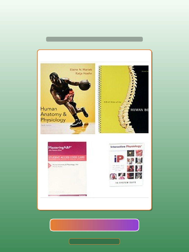 Human Anatomy Physiology InterActive Physiology and Brief Atlas of The Human Body 10th Edition ...