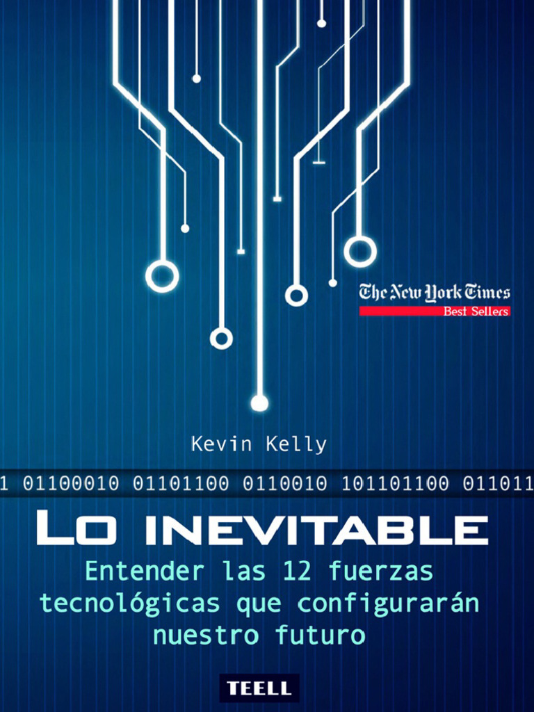 Lo Inevitable - Entender Las 12 Fuerzas Tecnológicas Que - Kelly, Kevin - 1 Ed - en Español ...