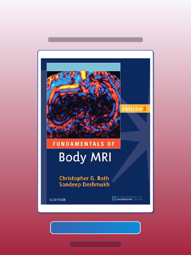 Fundamentals of Body MRI 2nd Edition Christopher G Roth Official Test ...