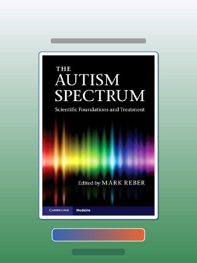 The Autism Spectrum Scientific Foundations and Treatment Ebook and ...