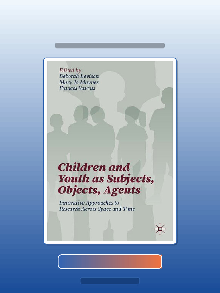 Children and Youth As Subjects Objects Agents Innovative Approaches To ...