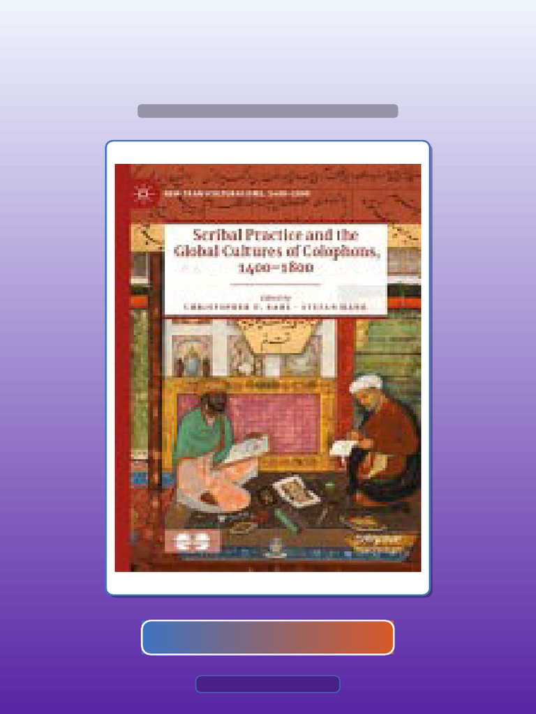Scribal Practice and The Global Cultures of Colophons 14001800 Christopher D Bahl Download ...