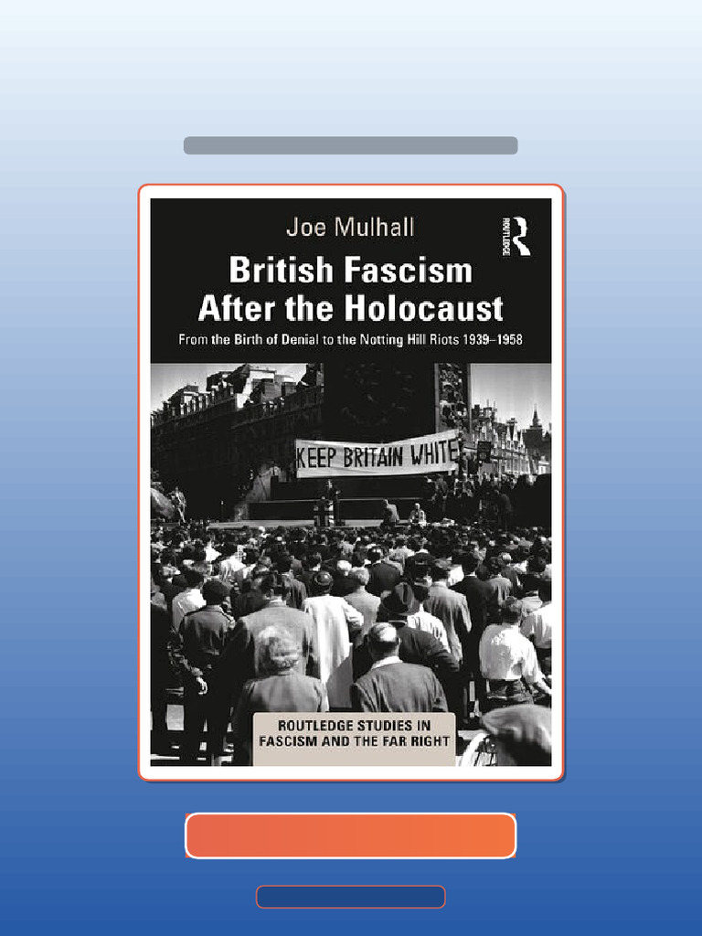British Fascism After The Holocaust From The Birth of Denial To The ...