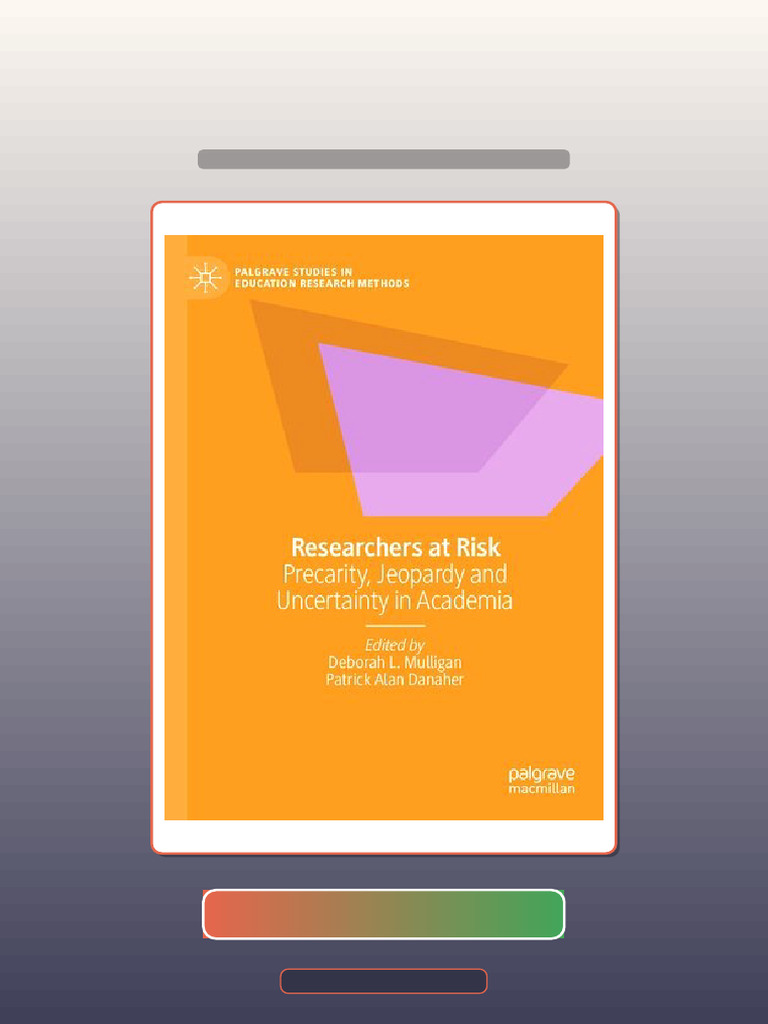 Testbank Researchers at Risk Precarity Jeopardy and Uncertainty in ...