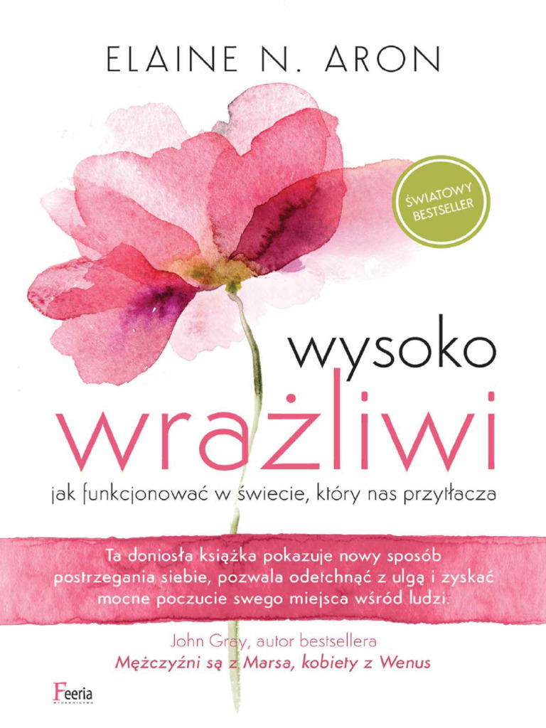 Wysoko Wrażliwi. Jak Funkcjonować W Świecie, Który Nas Przytłacza - Elaine N. Aron | PDF